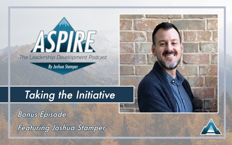Bonus Episode: Taking the Initiative - Joshua Stamper's Aspire Podcast