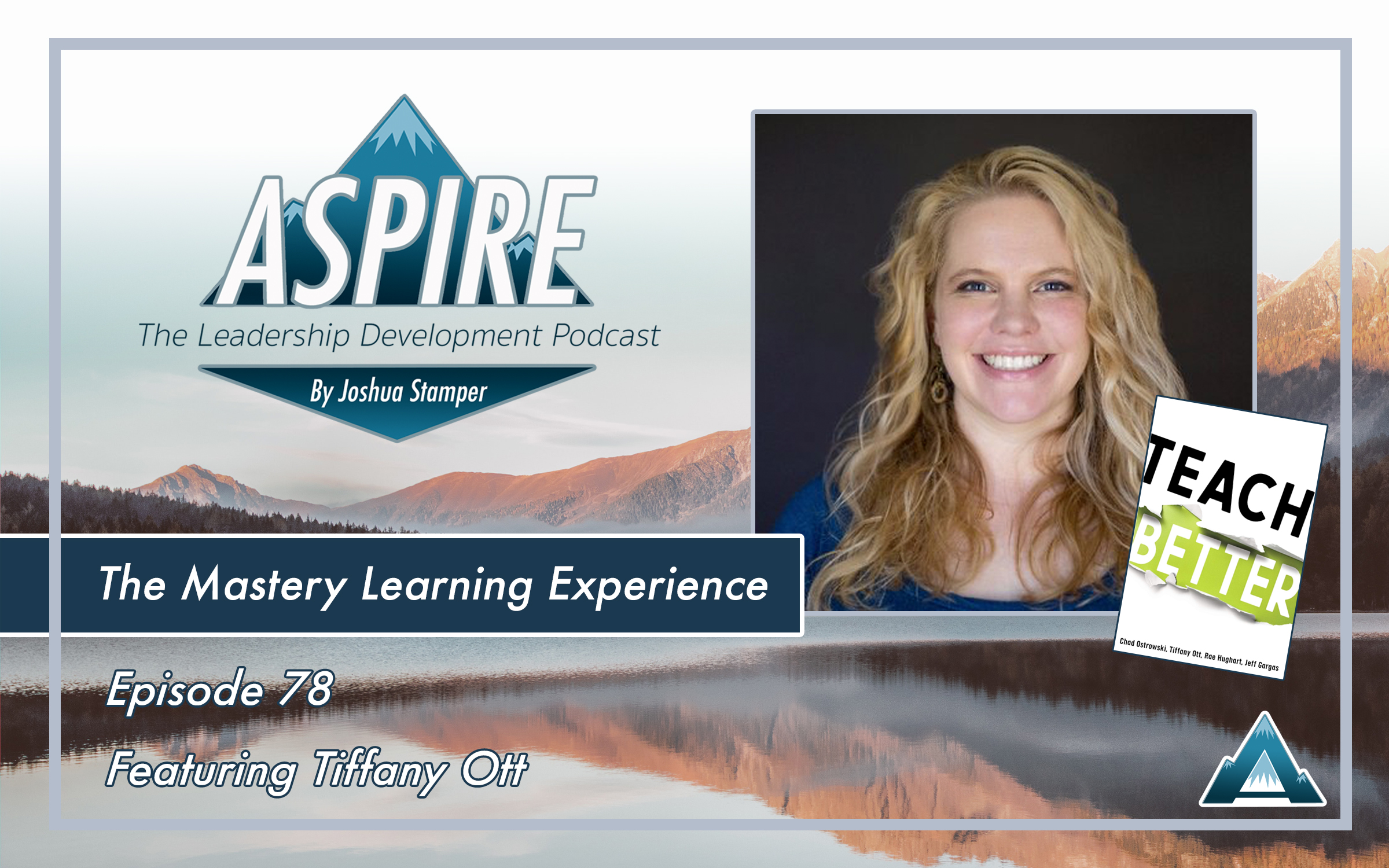 78. The Mastery Learning Experience: Featuring Tiffany Ott - Joshua Stamper