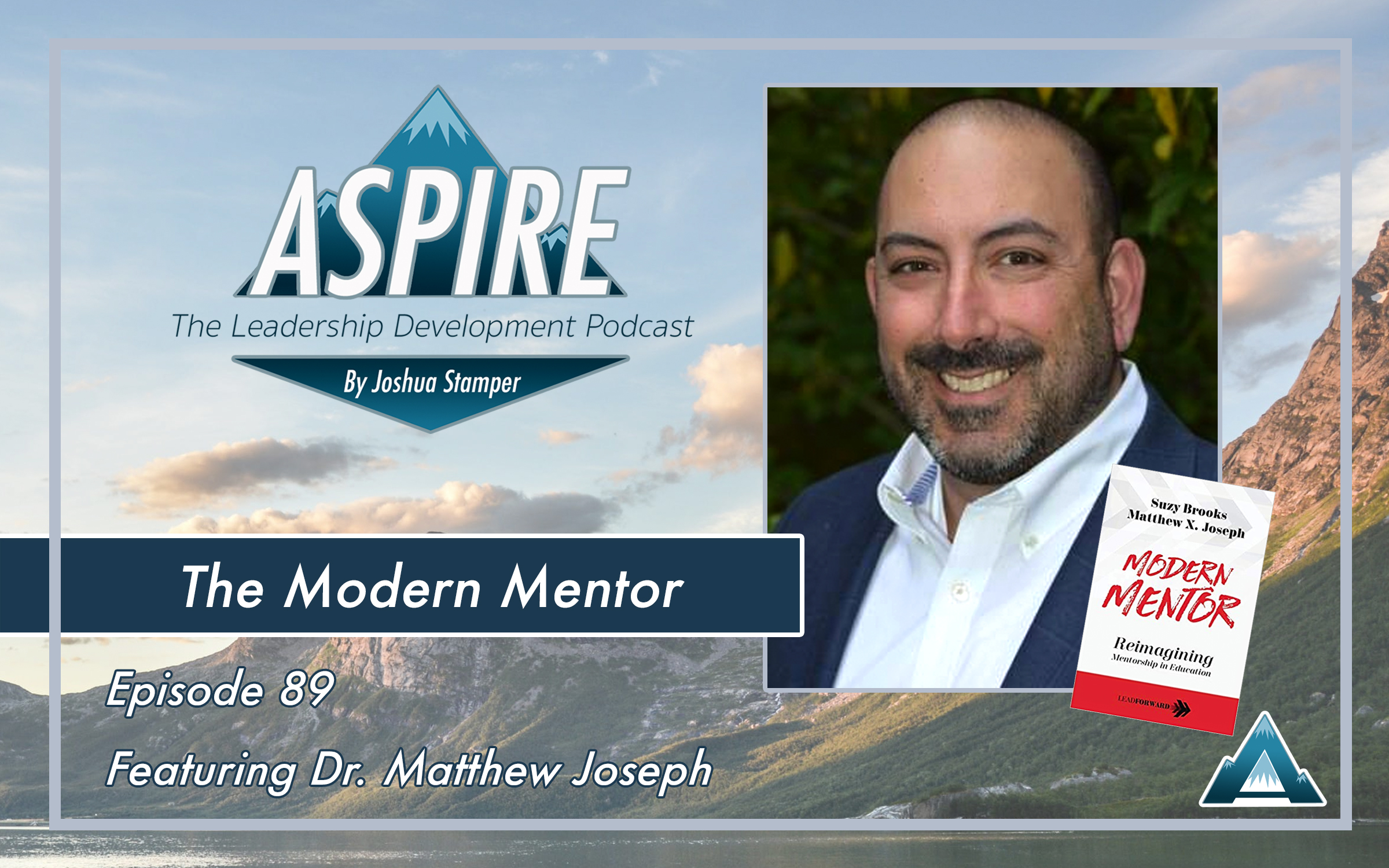 89. The Modern Mentor: Featuring Dr. Matthew Joseph - Joshua Stamper